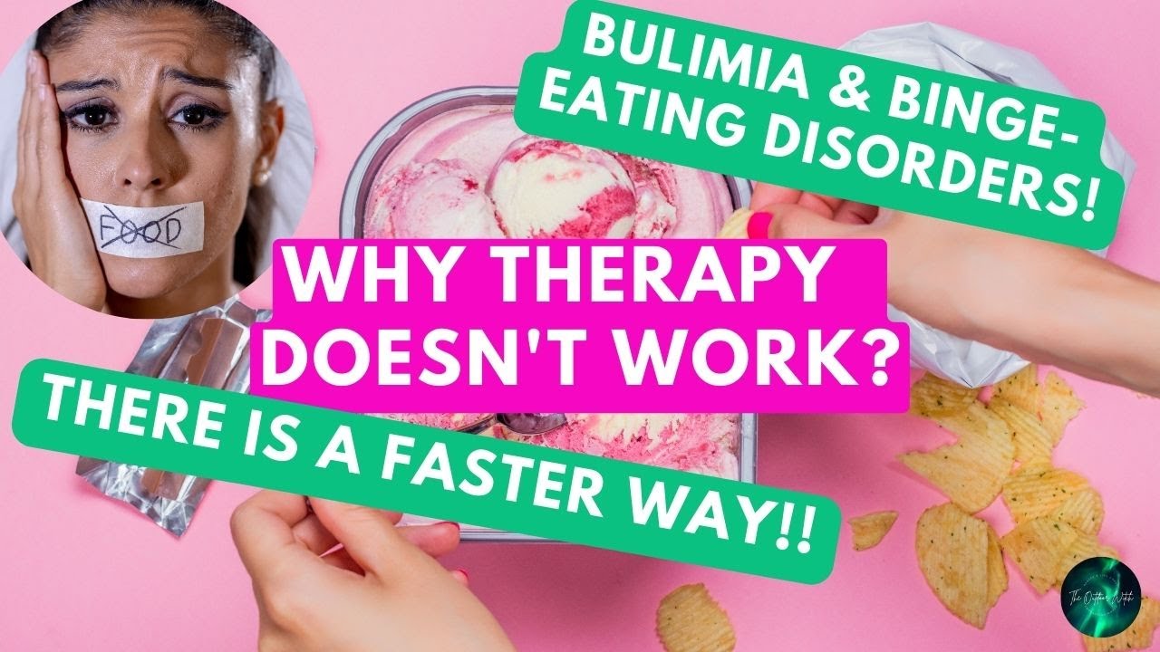 Bulimia & Binge-eating disorders recovery - HELP! WHY THERAPY DOESN'T ...
