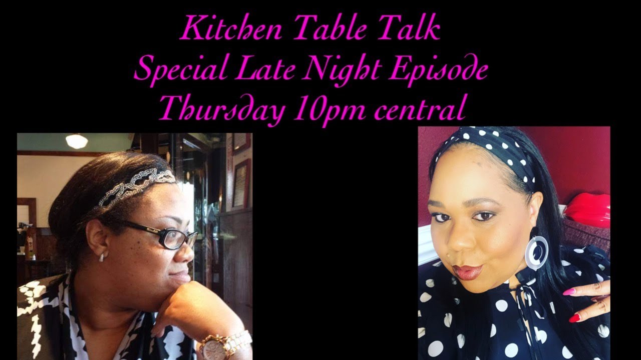 Late Night Kitchen Table Talk with Sheena! - YouTube