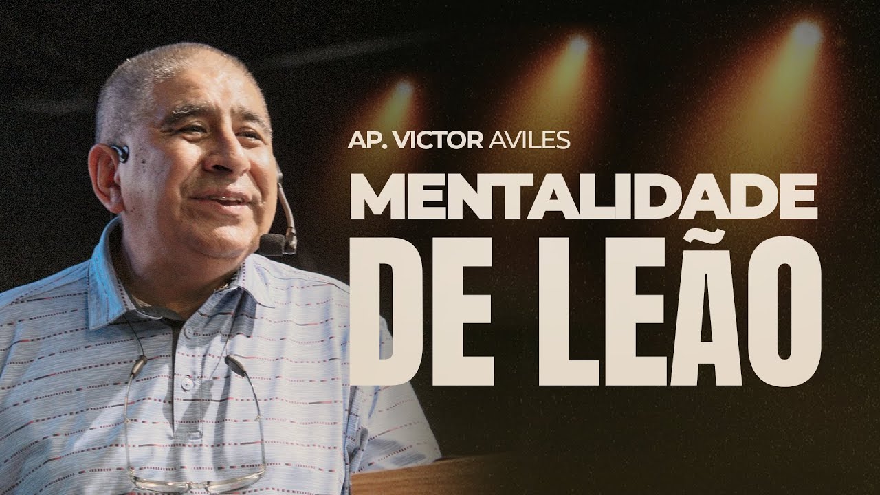 Mentalidade de Leão - Apóstolo Victor Aviles - YouTube