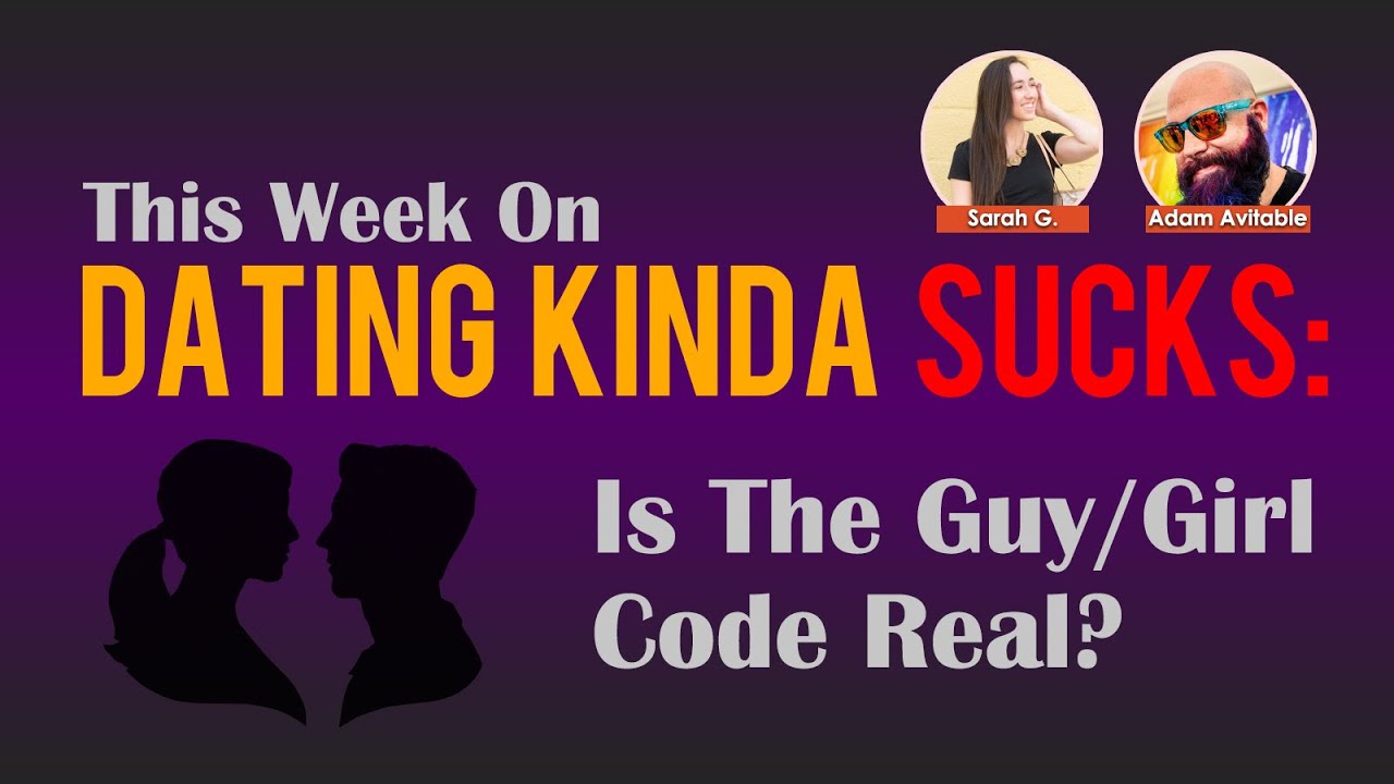 Girl Code vs. Bro Code - Dating Kinda Sucks - YouTube
