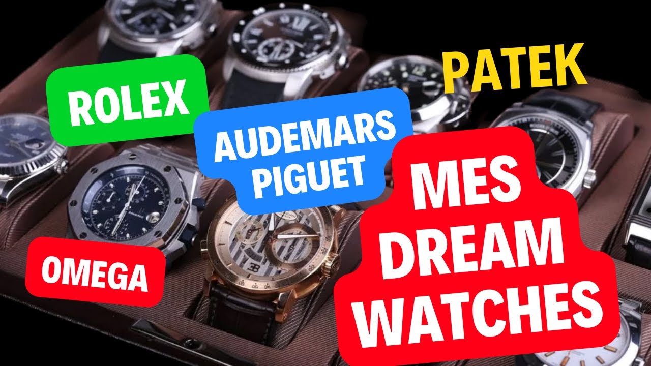 Mes 12 Dream Watches (budget illimité!!) Rolex? Omega? Patek? Audemars ...