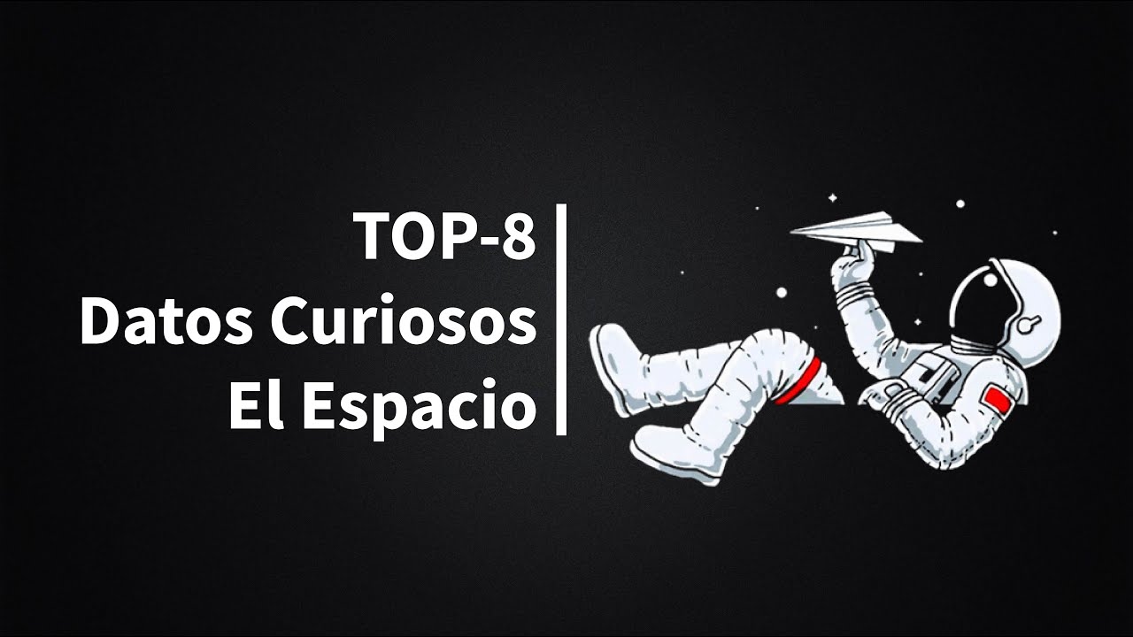TOP-8 l Datos Curiosos l EL ESPACIO - YouTube