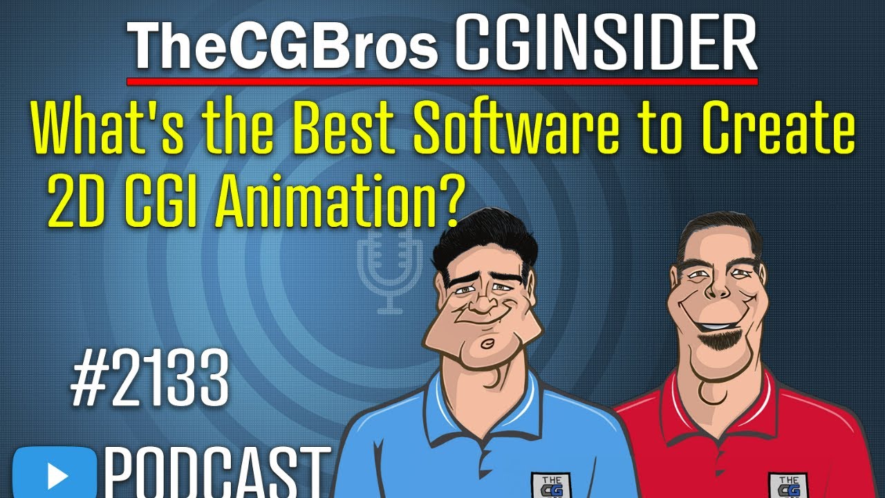 The CGInsider Podcast #2133: "What's the Best Software to Create 2D CGI ...