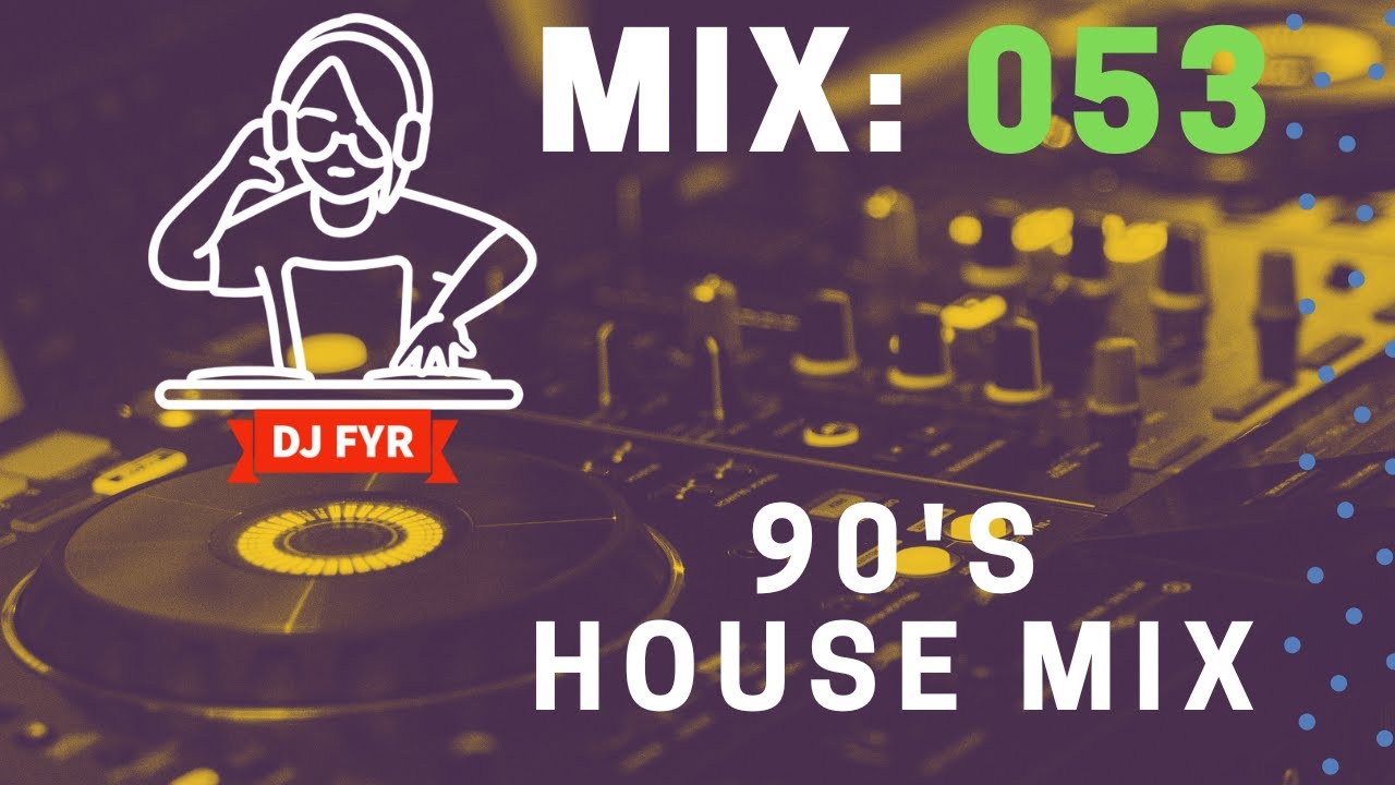 90s House/Club Mix - DJ FYR Mix 053 - YouTube