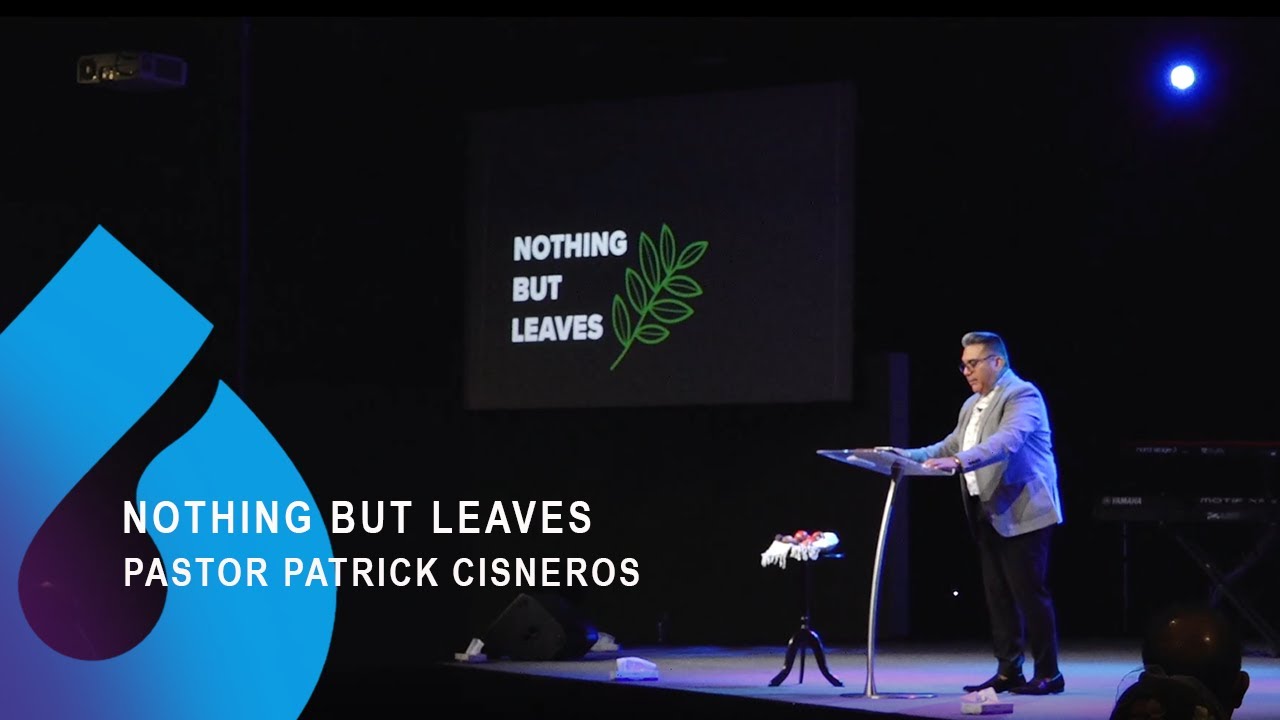 NOTHING BUT LEAVES | Pastor Patrick Cisneros - YouTube