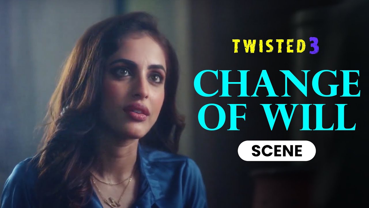 Change Of Will | Scene | Twisted 3 | Priya Banerjee | Garima Jain | A Web Series By Vikram Bhatt ...