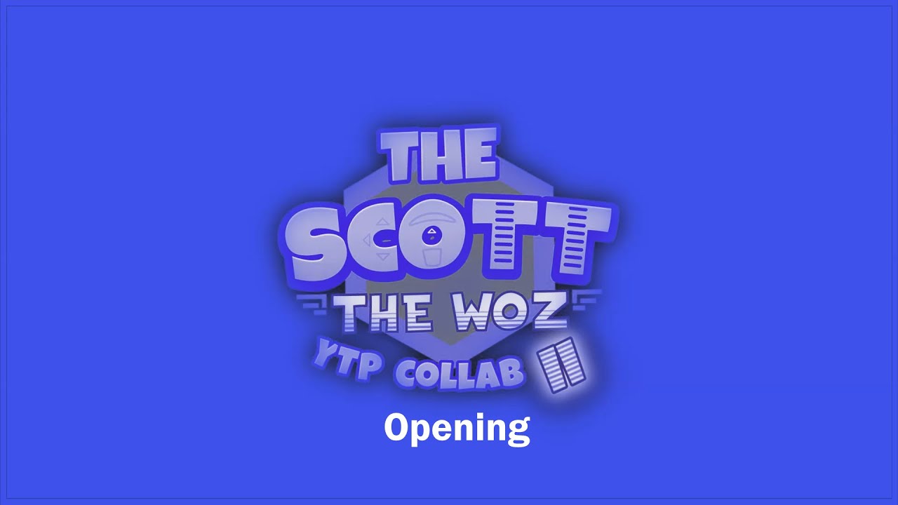Scott The Woz YTP Collab 2 Opening (PROTOTYPE) - YouTube