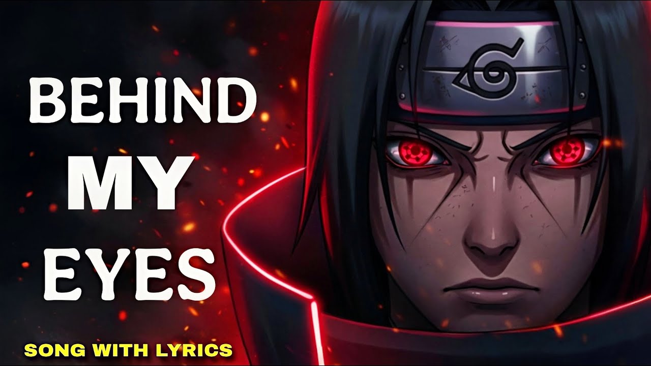 Itachi Uchiha Tribute Song – “Behind My Eyes” | Emotional English Anime ...