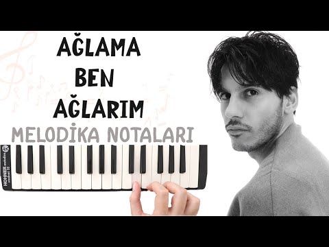 AĞLAMA BEN AĞLARIM Melodika Notaları - Can OZAN