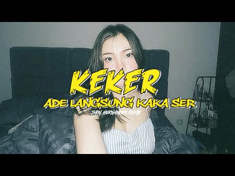 KEKER - ADE LANGSUNG KAKA SER PARTY AKHIR TAHUN ( JHON HERNANDEZ REMIX ) 𝙏3