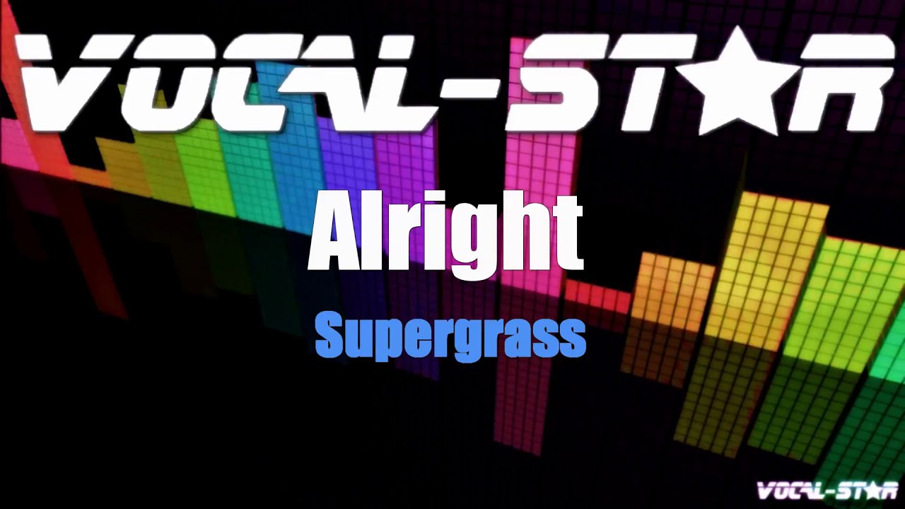 Supergrass - Alright (Karaoke Version) with Lyrics HD Vocal-Star ...