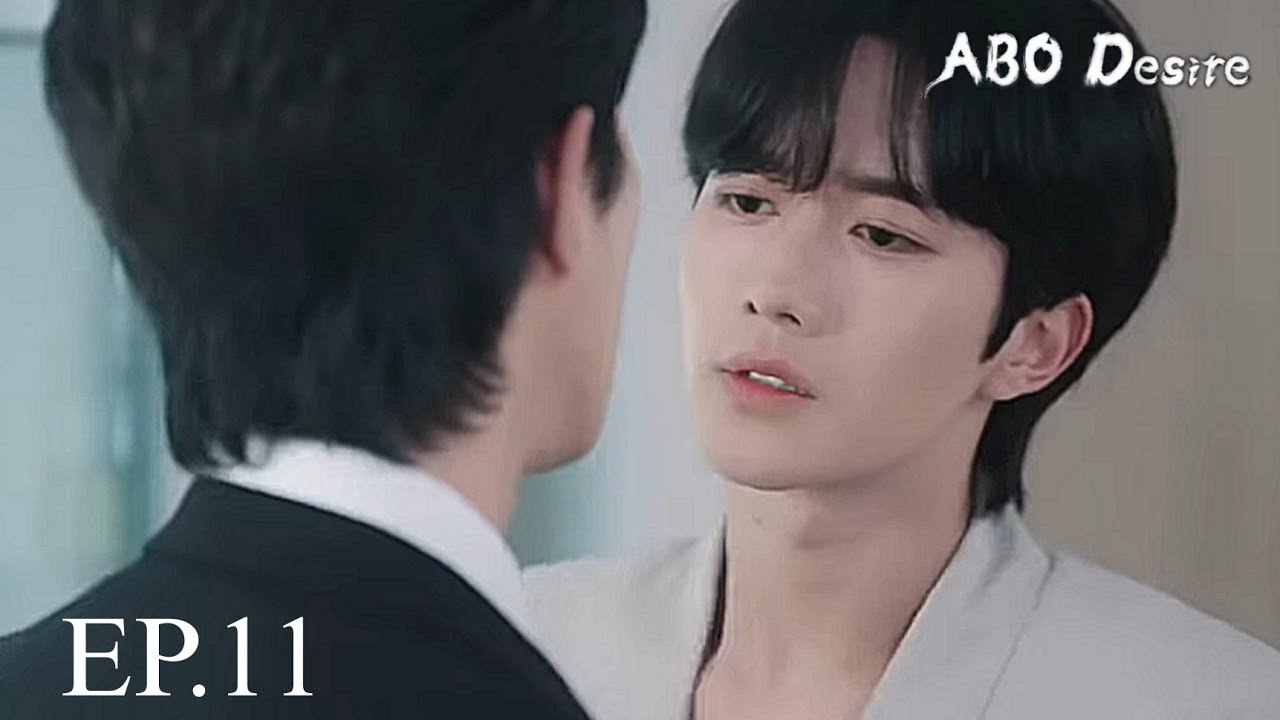 ABO Desire 垂涎 The Series EP.11 (1/4) Mr Sheng I really like you ♥️ ...