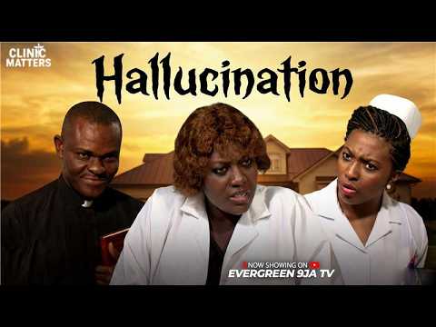 Hallucination | Clinic Matters | Mr Okafor Francis Odega, Lilian Esoro, Nigerian movie