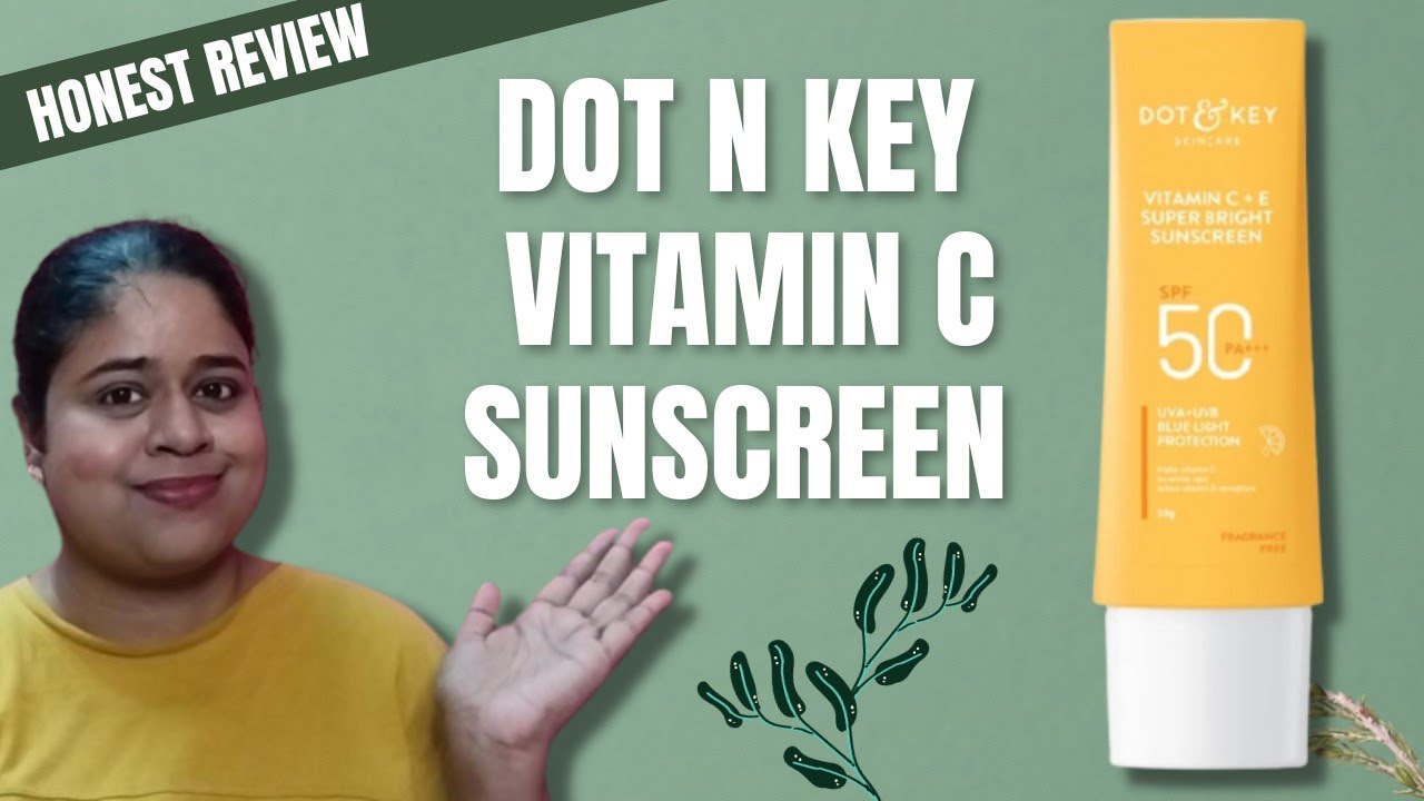 Dot and Key Vitamin C and E super bright sunscreen review - YouTube