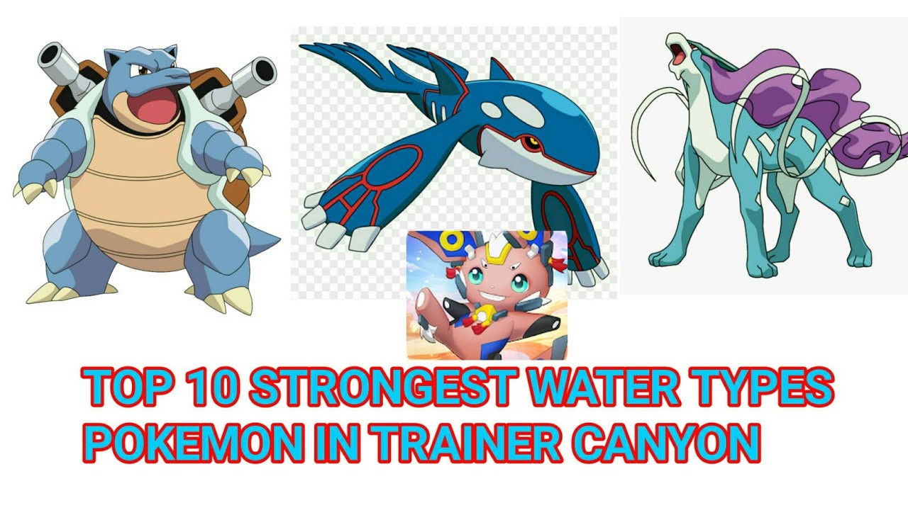 TOP 8 STRONGEST WATER TYPE POKEMON IN TRAINER CANYON - YouTube
