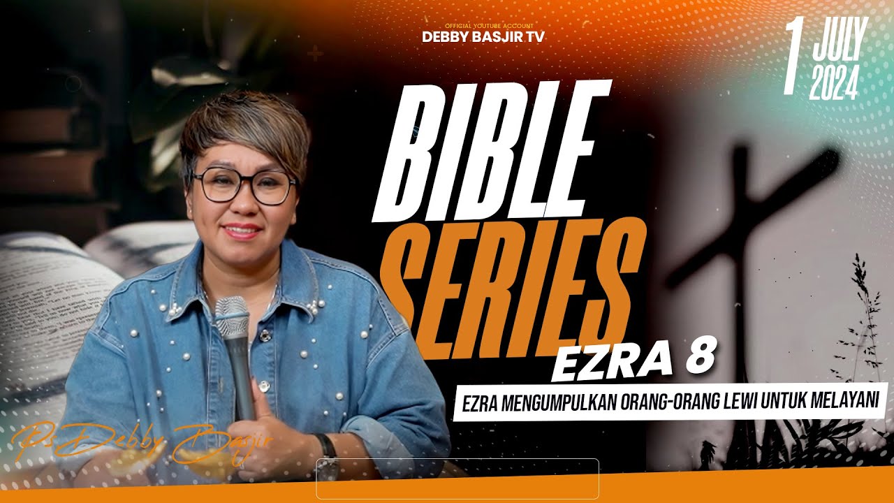 BIBLE SERIES 1 JULI - EZRA 8 | "Ezra mengumpulkan orang-orang Lewi ...