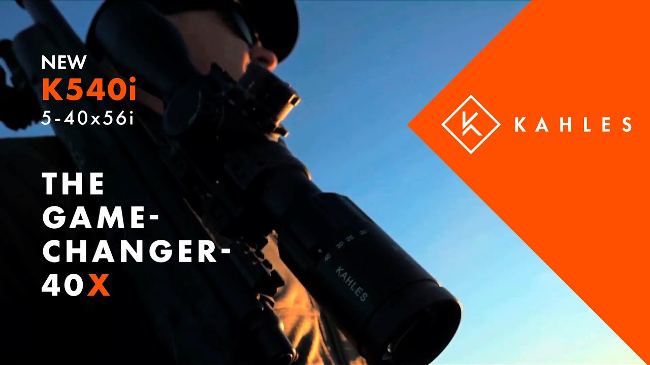 KAHLES K540i - THE GAME-CHANGER– 40X (Europe + ROW) - YouTube