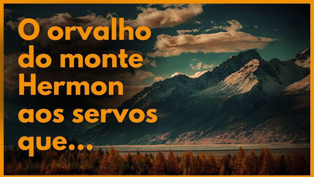 O orvalho do monte Hermon é derramado sobre os servos que... - YouTube