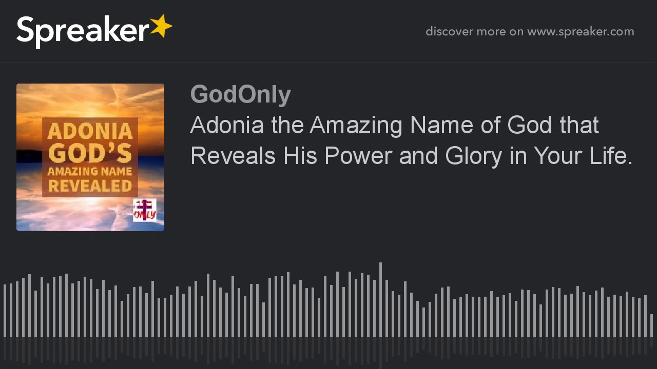 Adonia the Amazing Name of God that Reveals His Power and Glory in Your ...
