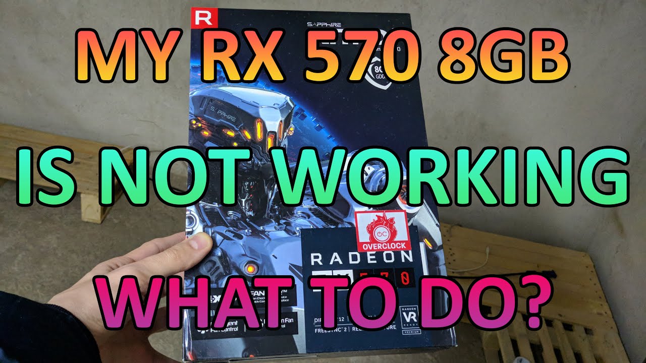 RX 570 8GB Not Working - What to do? - YouTube