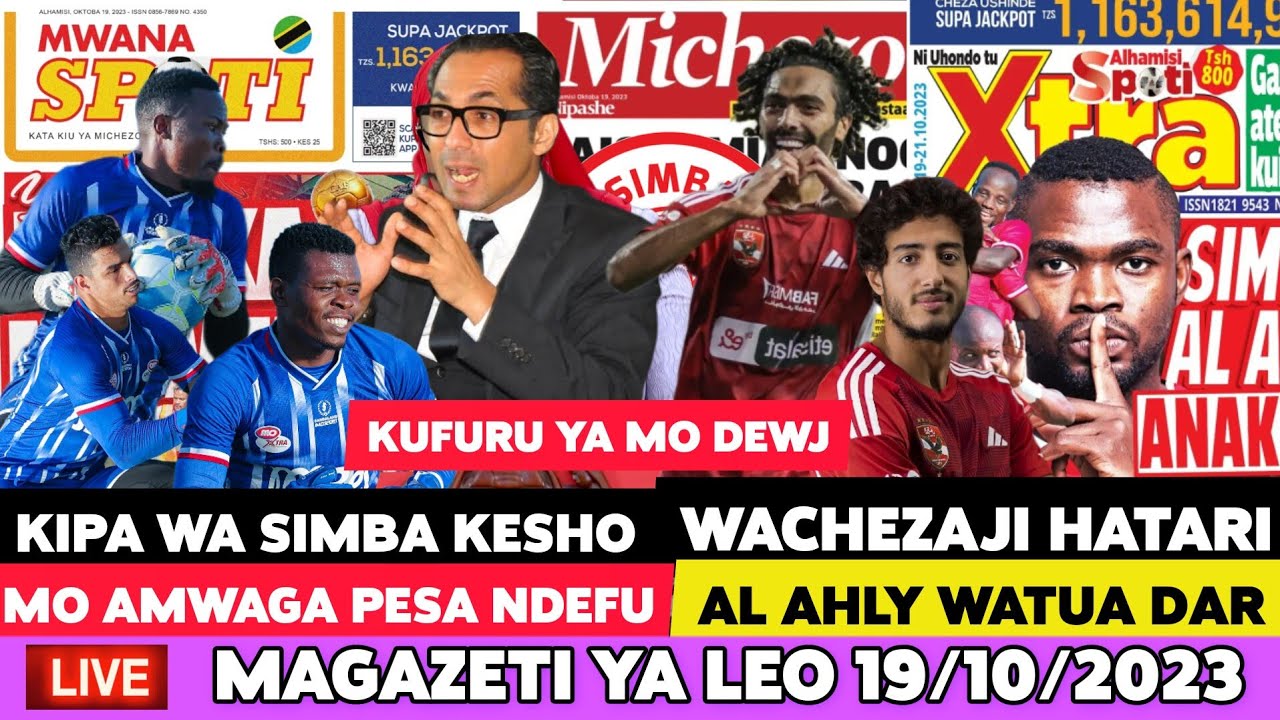 Magazeti Ya Leo 19/10/2023: MO DEWJ AMWAGA PESA WACHEZAJI SIMBA / KIPA ...
