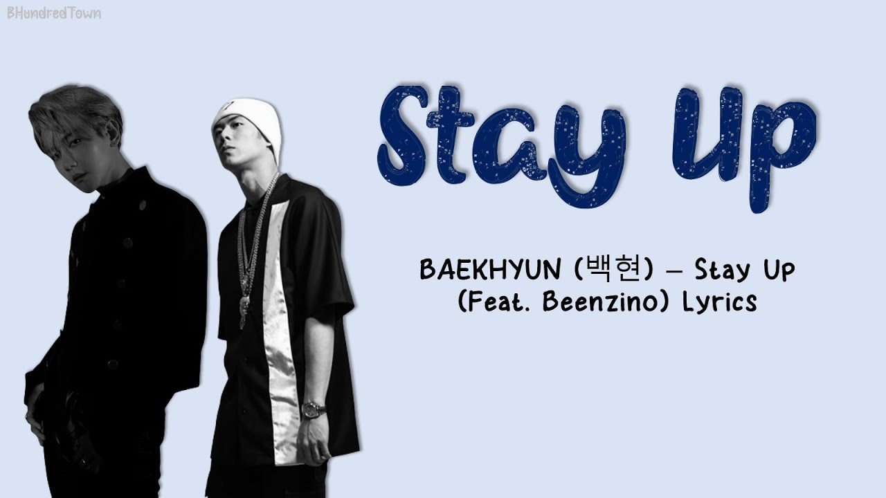 BAEKHYUN (백현) – Stay Up (Feat. Beenzino) Lyrics - YouTube