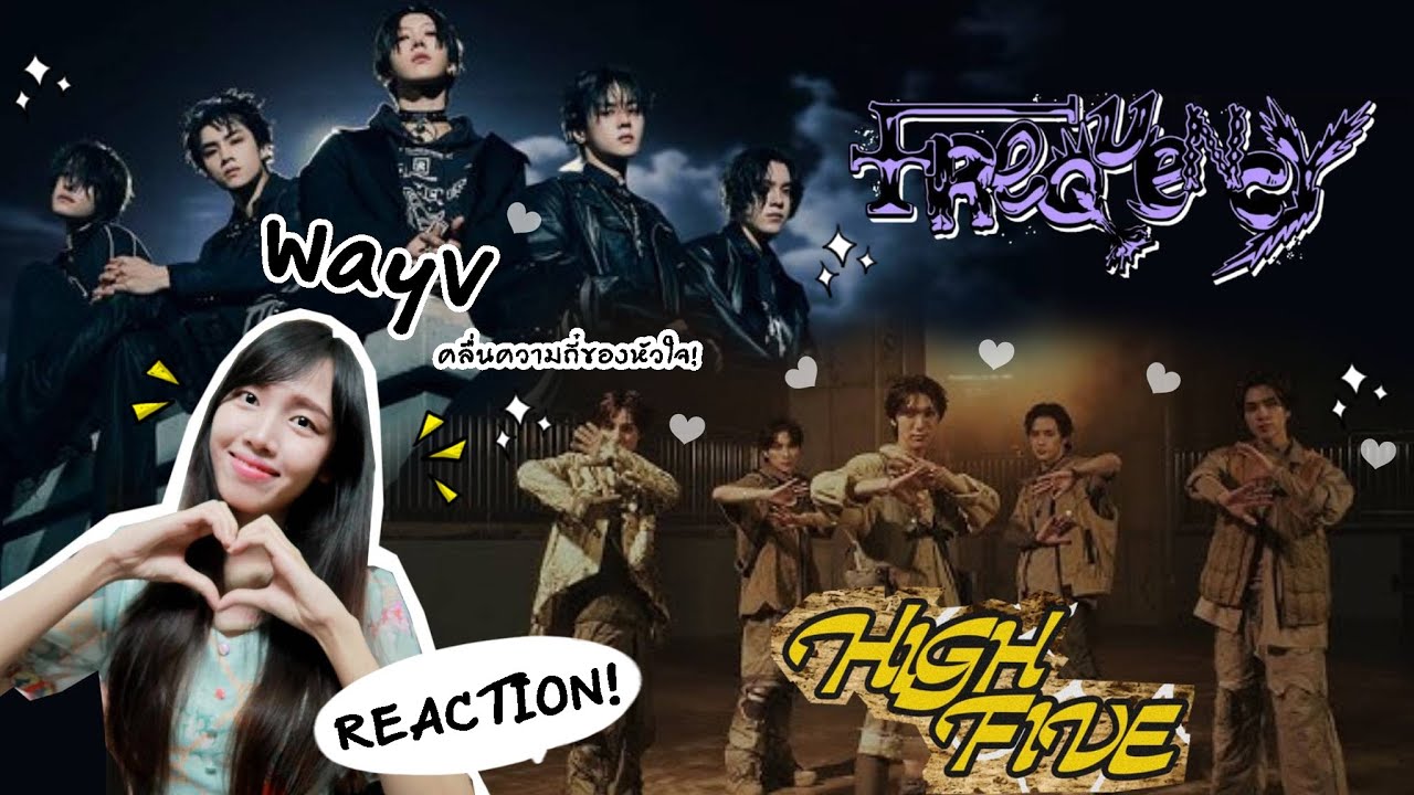 WayV 威神V 'FREQUENCY' & 'HIGH FIVE' MV (REACTION!) คลื่นความถี่ของหัวใจ! | Peakfan Story - YouTube
