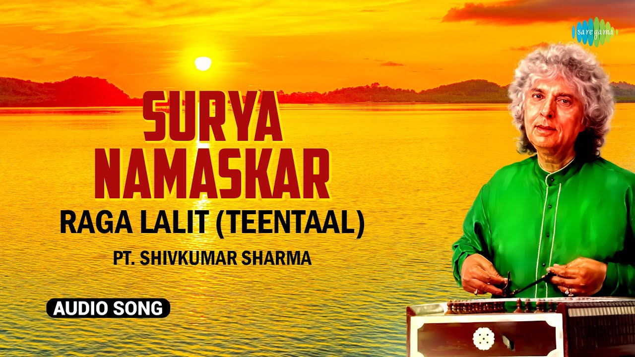 Surya Namaskar - Raga Lalit | Teentaal | Pt Shiv Kumar Sharma | Saregama Hindustani Classical ...
