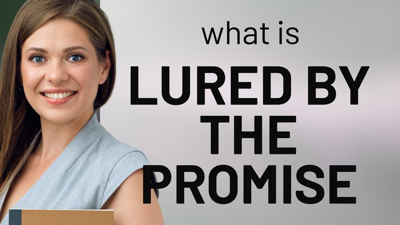 Understanding "Lured by the Promise": A Guide to Common English Phrases ...