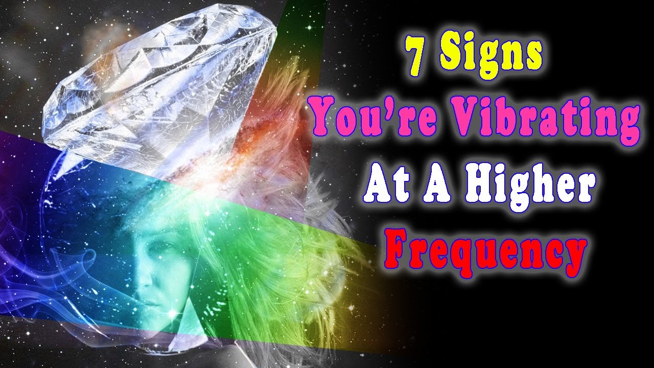 7 Signs That You Are Vibrating At A Higher Frequency | Spiritual ...