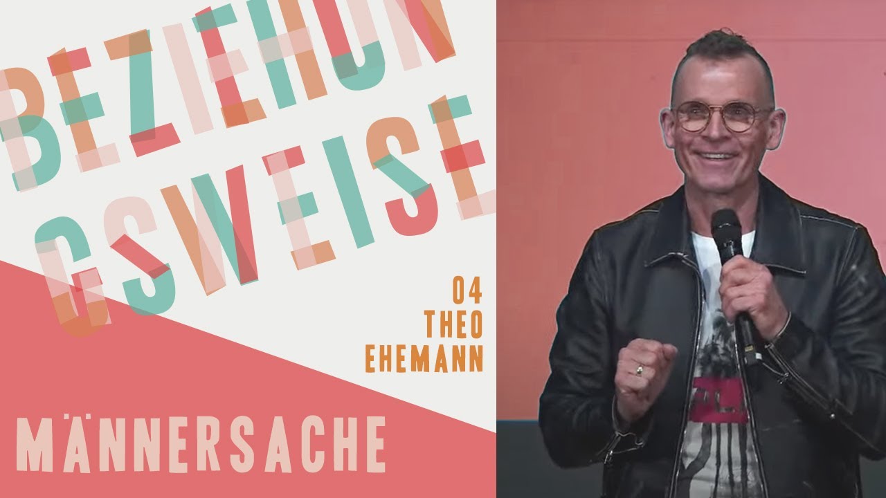 "Männersache" | Beziehungsweise | Theo Ehemann | Ecclesia Church ...