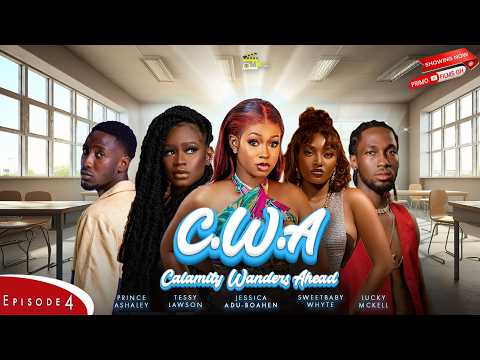 CWA(Calamity Wanders Ahead) EP4 FT OPOKU BILSON, AARON ADATSI, PRINCE ASHALEY, JESSICA ADU BOAHEN...