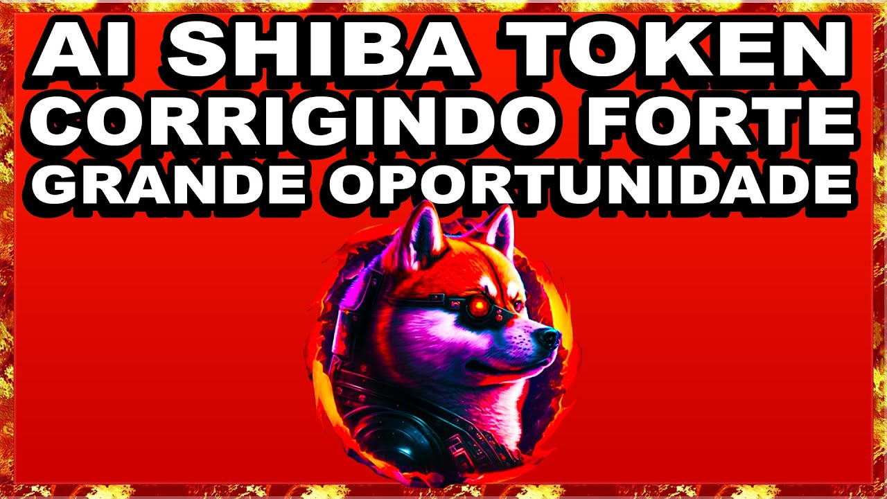AISHIBA TOKEN CORRIGINDO FORTE GRANDE OPORTUNIDADE - YouTube