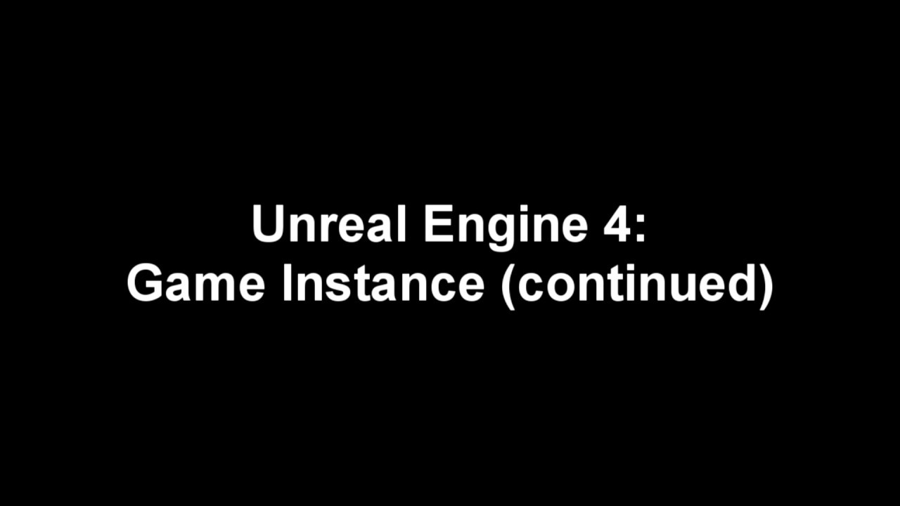 Unreal Engine 4 Game instance (continued) - YouTube