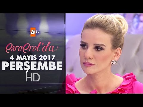 Esra Erol'da 4 Mayıs 2017 Perşembe - 394. Bölüm - atv