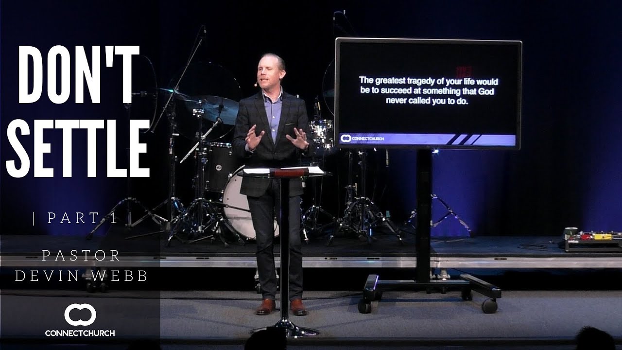 Don't Settle | Connect Church | Devin Webb - YouTube