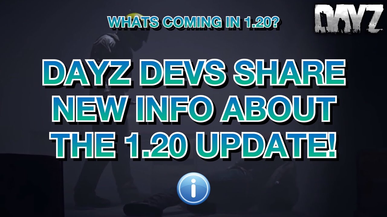 DayZ Devs Share New Information About The 1.20 Update! - YouTube