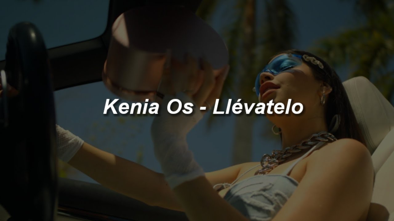 Kenia Os - Llévatelo 🔥|| LETRA - YouTube