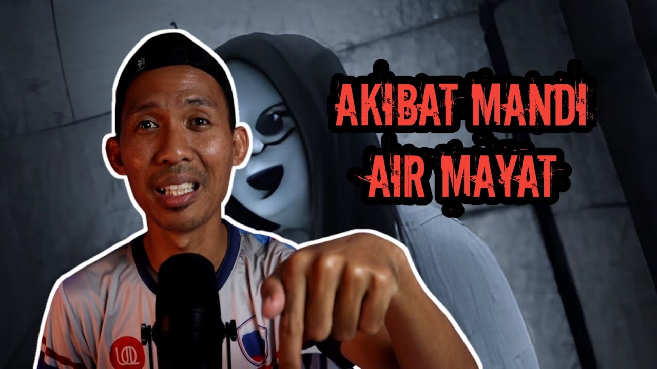 AKIBAT MANDI AIR MAYAT (KISAH SERAM BENAR) - YouTube