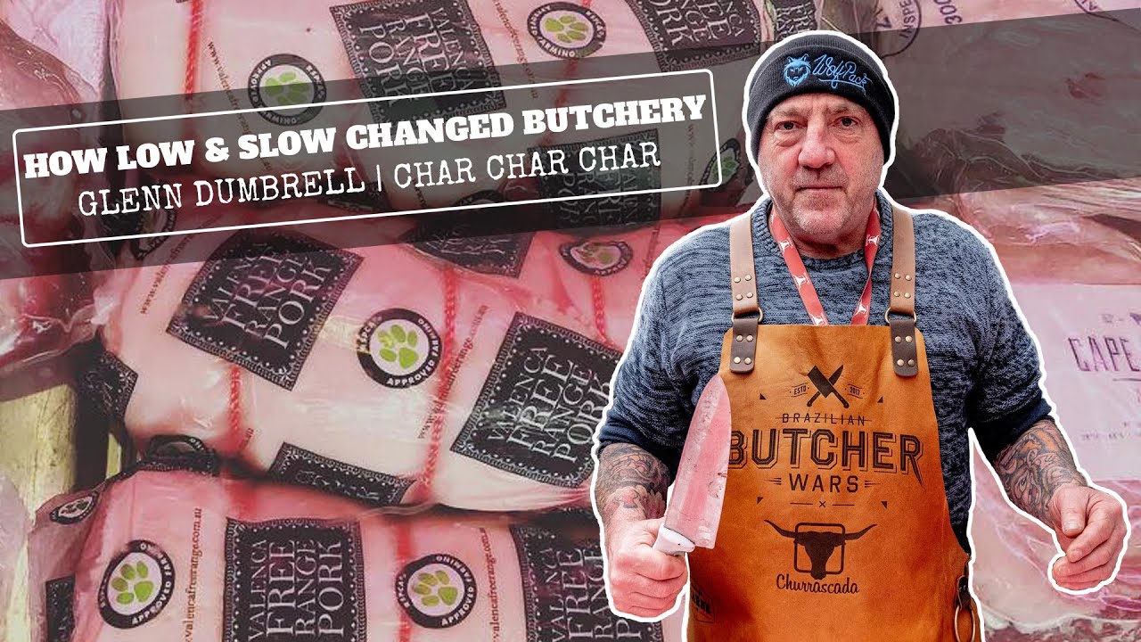 How Low & Slow Changed Butchery | Glenn Dumbrell | Char Char Char - YouTube