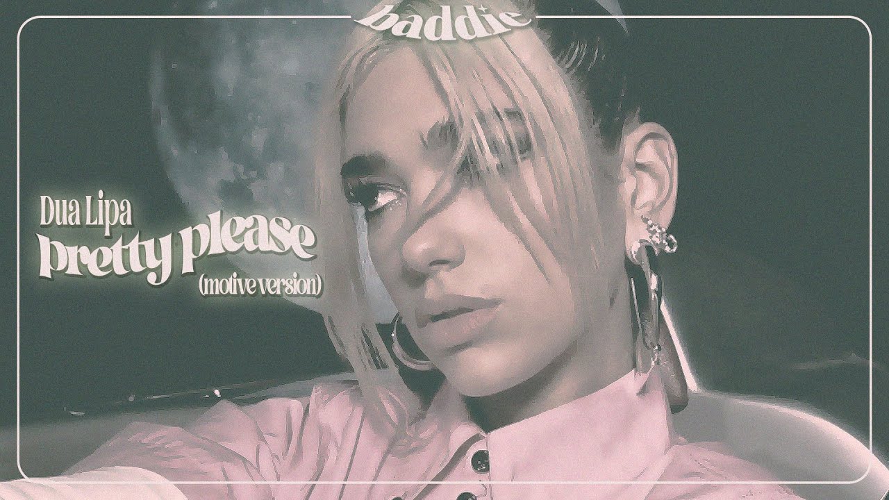 pretty please (motive version) dua lipa ˖⋆ - YouTube