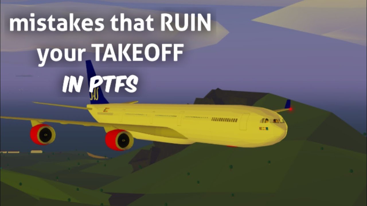 5 MISTAKES THAT RUIN YOUR TAKEOFF IN PTFS! ⭐ | ROBLOX PTFS - YouTube