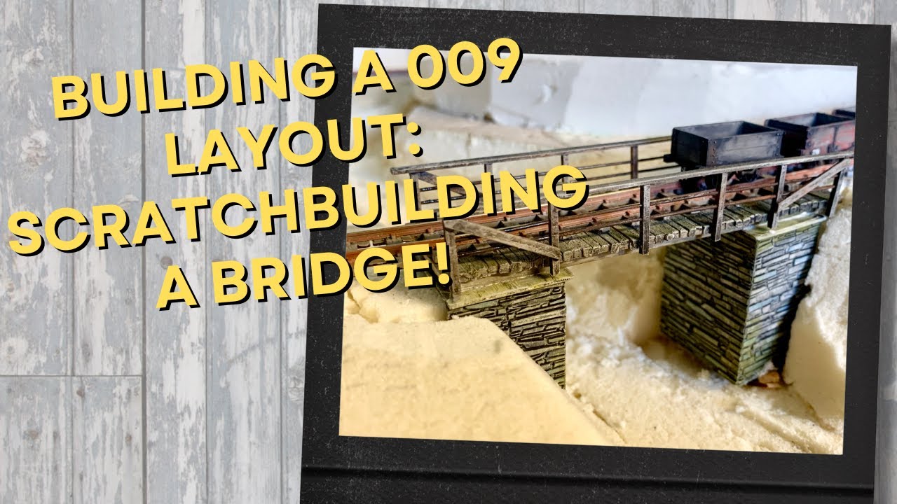 Scratchbuilding a Bridge for the Corris Model Railway in 009 - YouTube