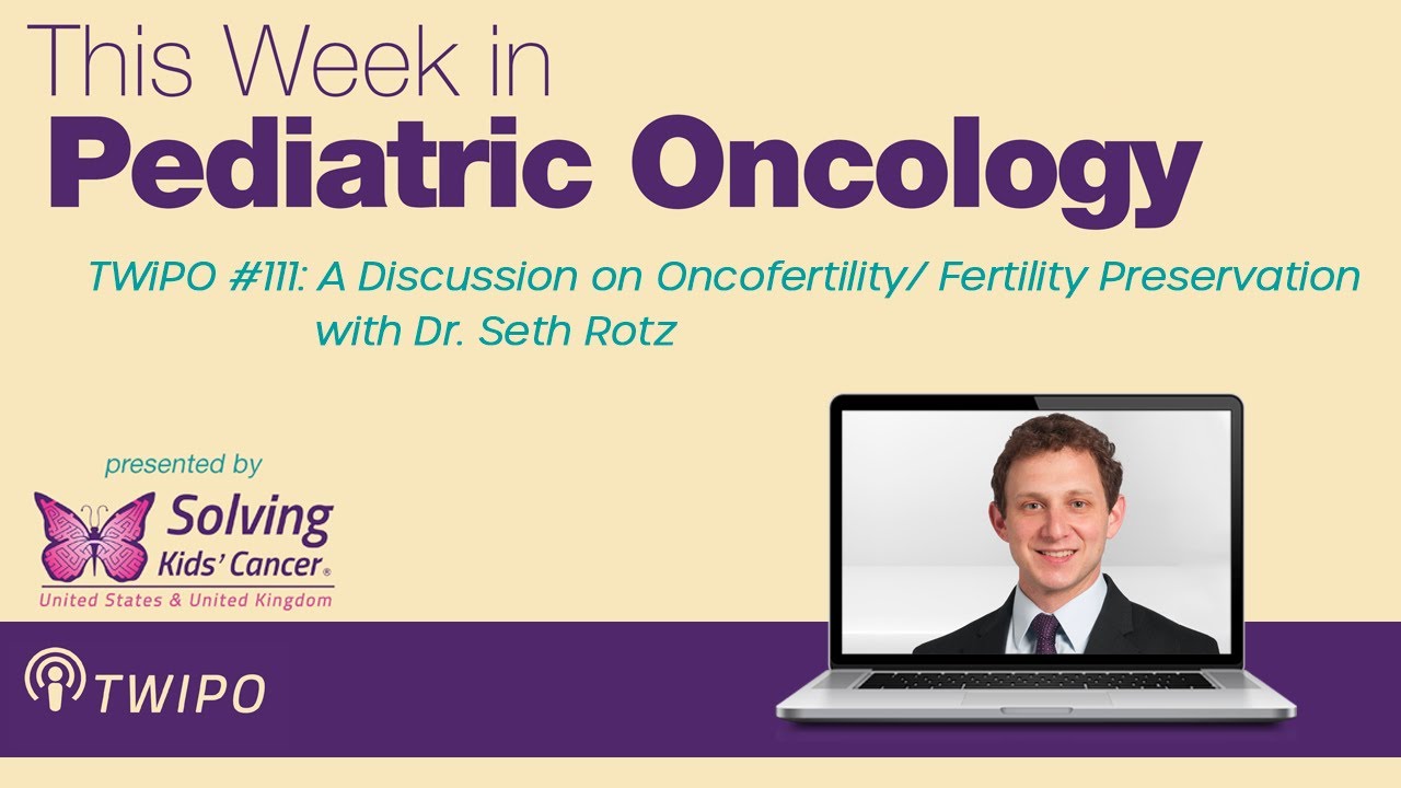 TWiPO #111: A Discussion on Oncofertility/Fertility Preservation with ...