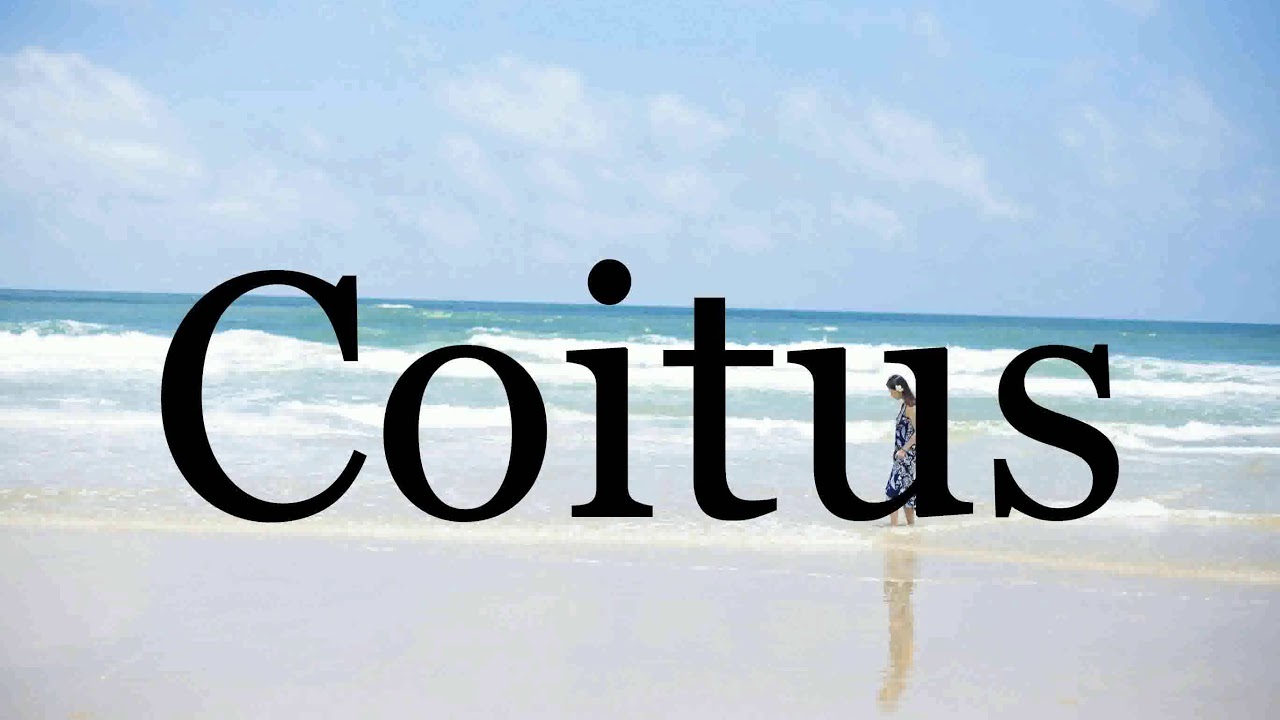 How To Pronounce Coitus🌈🌈🌈🌈🌈🌈Pronunciation Of Coitus - YouTube