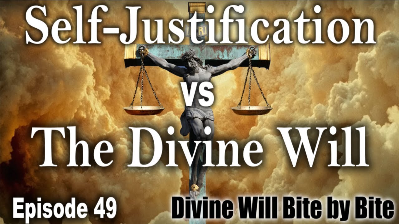 Episode 49- Self-Justification vs Justified in the Divine Will with ...