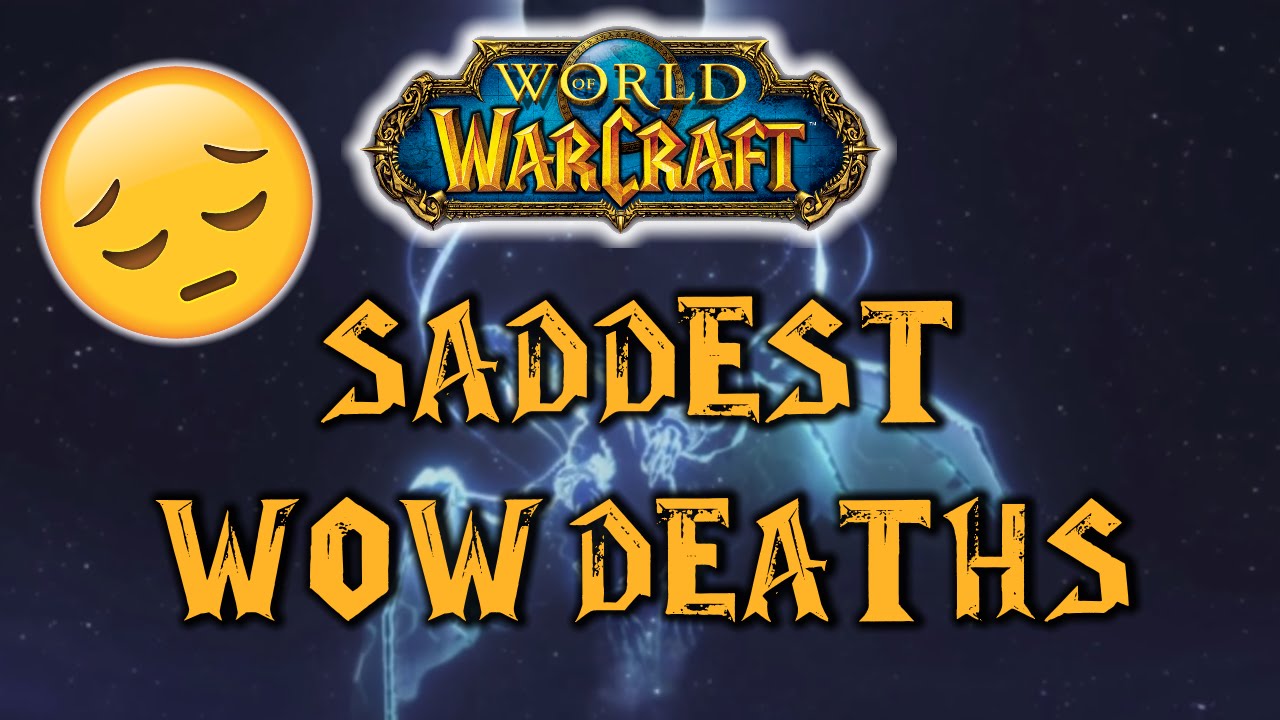 MY TOP 5 SADDEST/MOST EMOTIONAL WORLD OF WARCRAFT DEATHS | Top 5 #1 ...