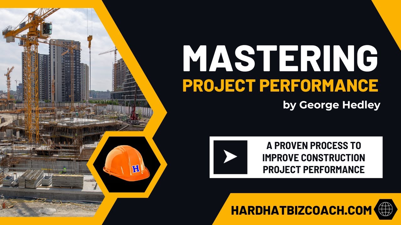 Mastering Construction Project Performance: [PROVEN PROCESS REVEALED ...