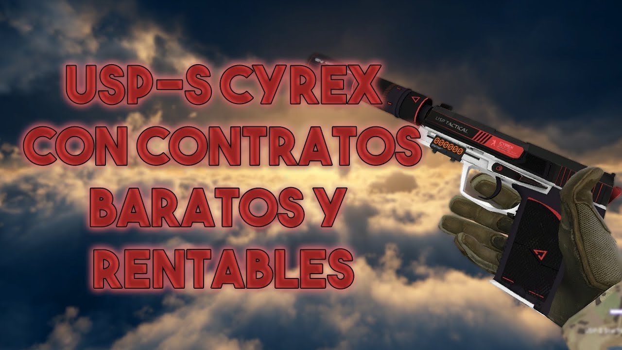CÓMO CONSEGUIR LA USP-S CYREX CON CONTRATOS BARATOS Y RENTABLES - YouTube