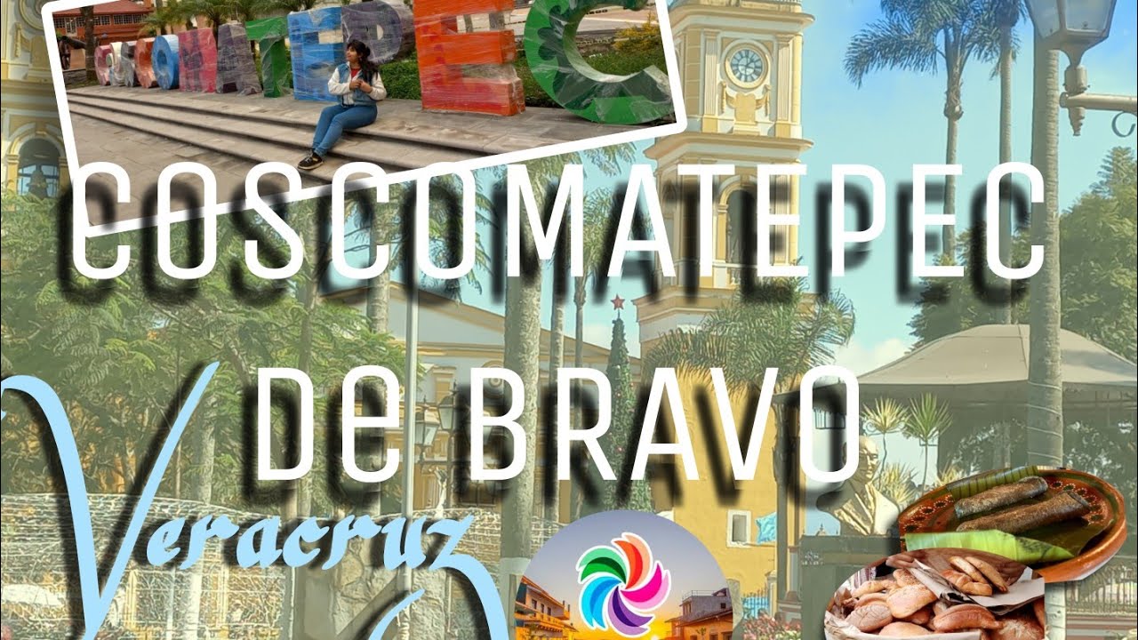 COSCOMATEPEC un pueblo mágico que debemos conocer| VERACRUZ, MÉXICO ...